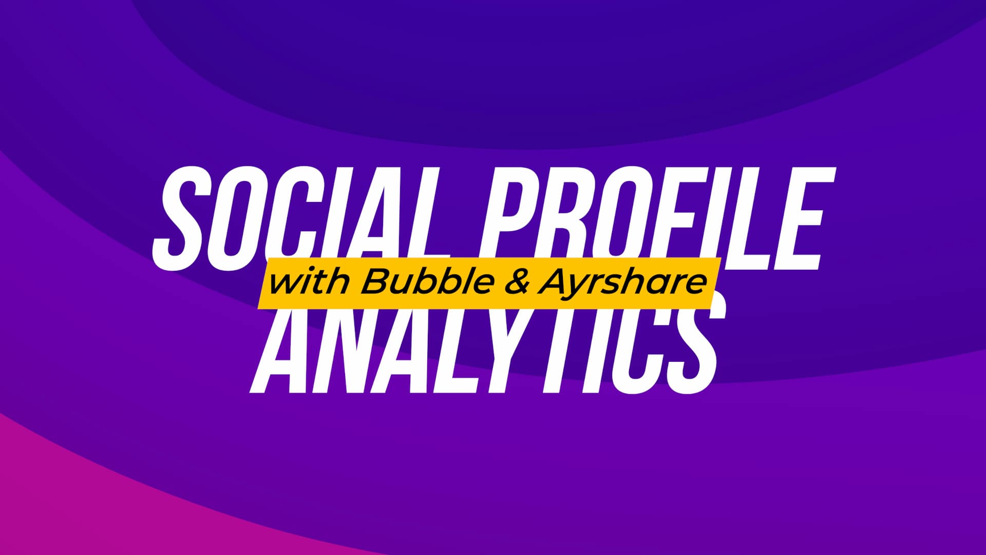 Build A Social Profile Analytics App with Bubble and Ayrshare [video]