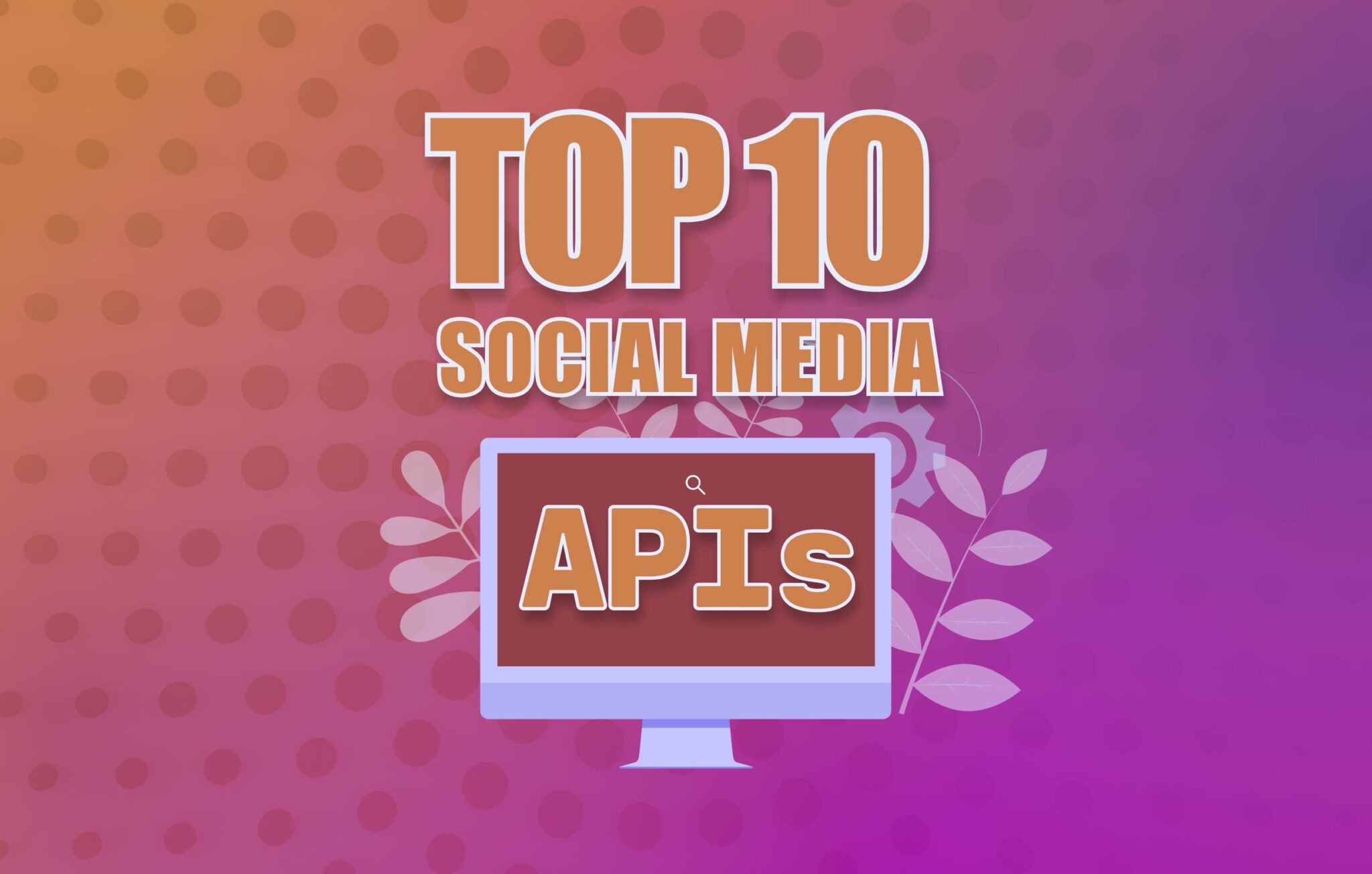 Top 10 Social Media APIs for Developers